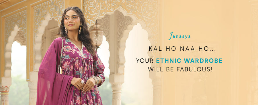 Kal Ho Naa Ho... Your Ethnic Wardrobe Will Be Fabulous!